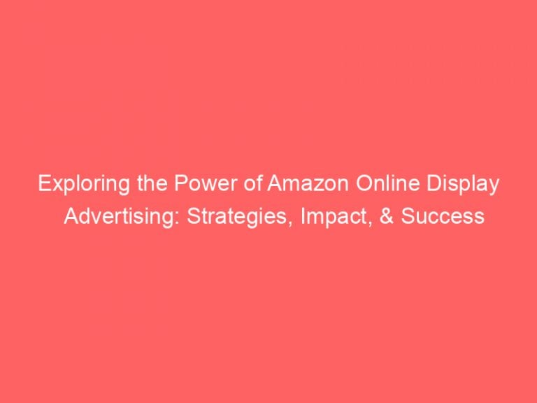 Best Exploring the Power of Amazon Online Display