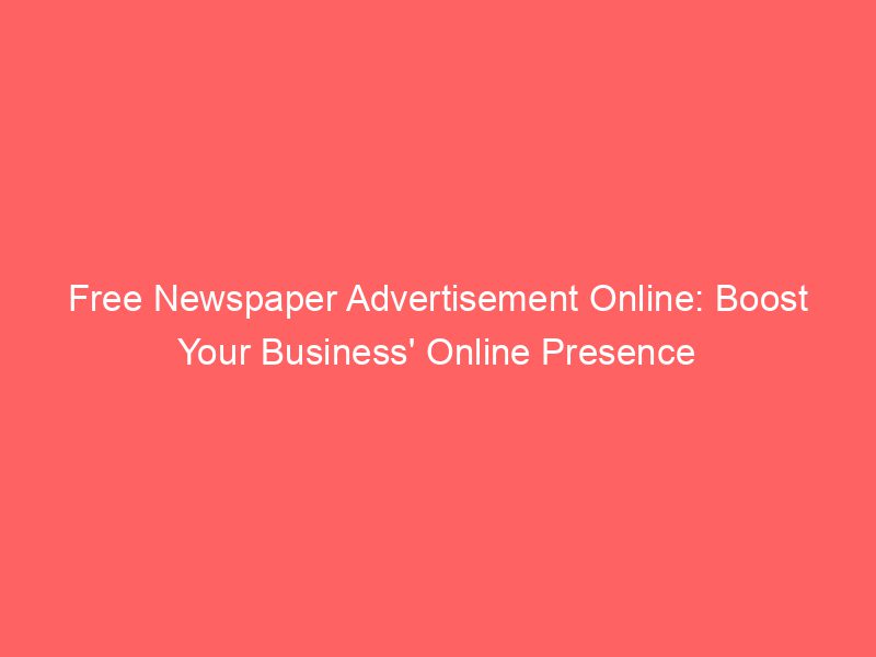#1 Free Newspaper Advertisement Online: Boost Your Business' Online ...