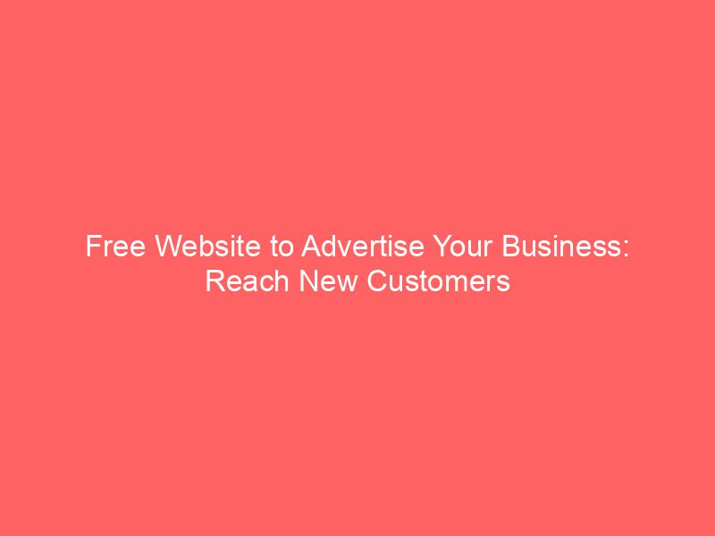 Best Free Website to Advertise Your Business: Reach New