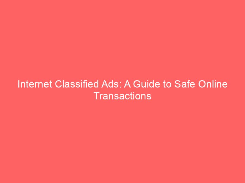 #1 Internet Classified Ads: A Guide To Safe Online Transactions - Free ...