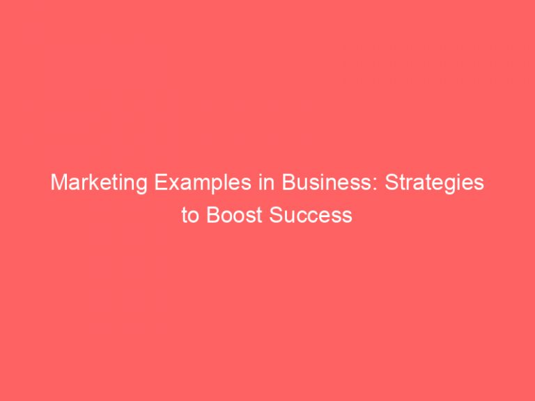 Best Marketing Examples in Business: Strategies to Boost