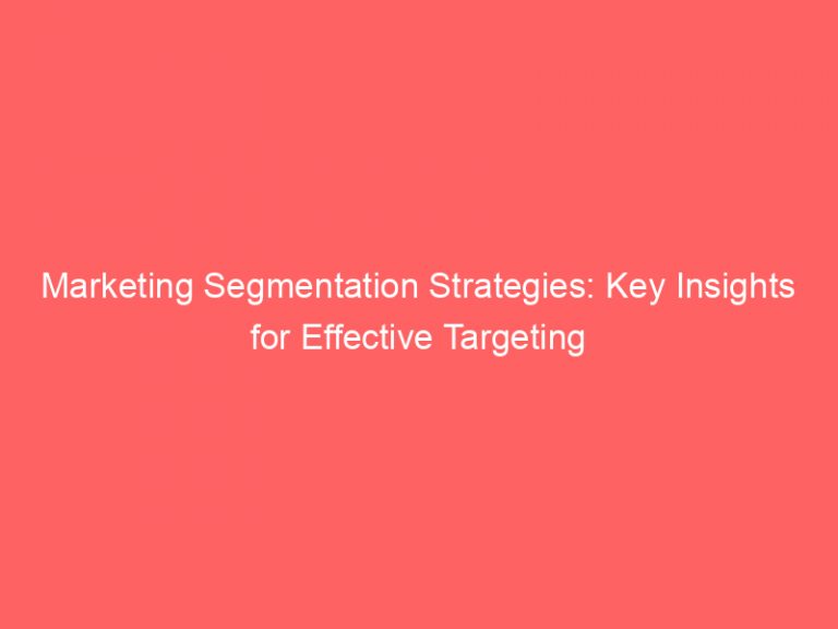 Marketing Segmentation Strategies: Key Insights For Effective Targeting ...