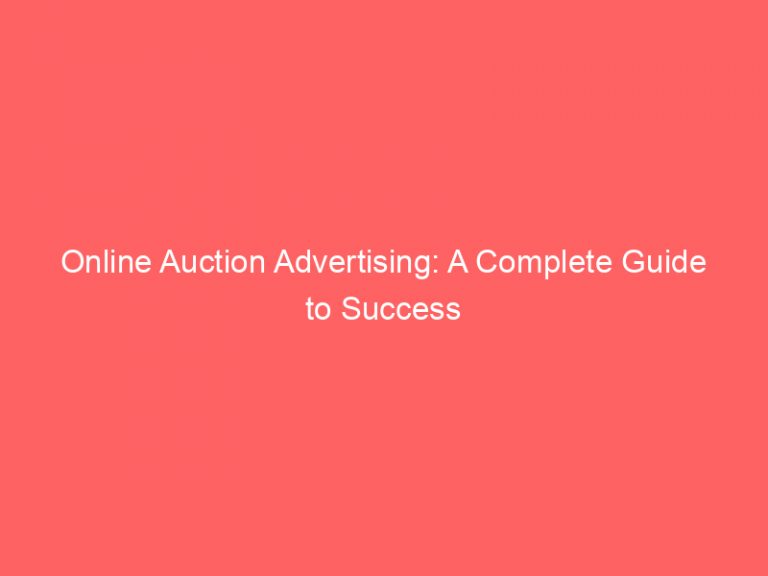 #1 Online Auction Advertising: A Complete Guide To Success - Free Tips ...