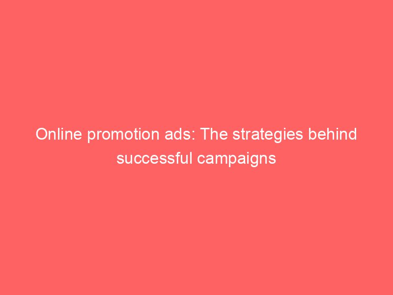#1 Online promotion ads: The strategies behind successful campaigns - 2026