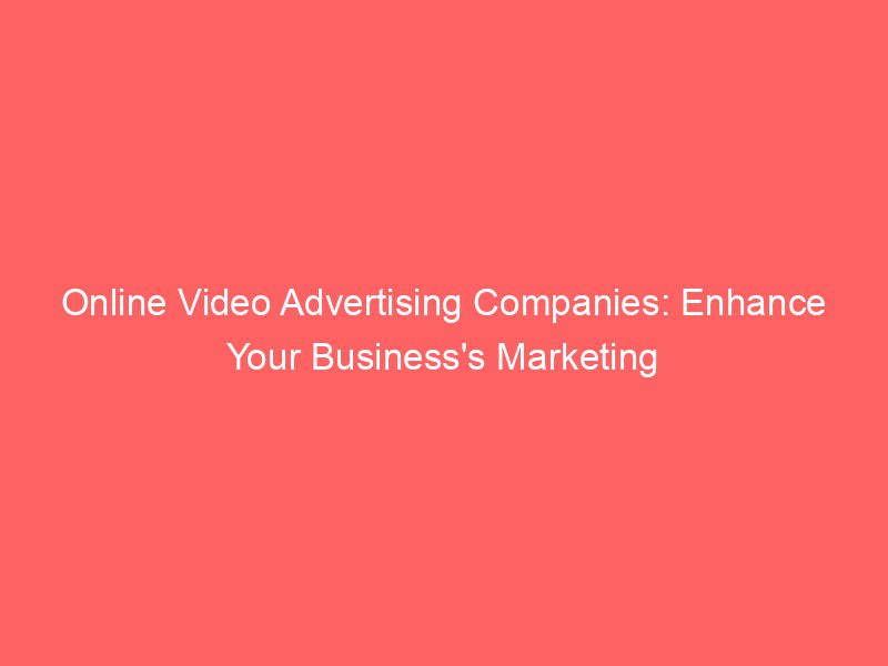 #1 Online Video Advertising Companies: Enhance Your Business's ...