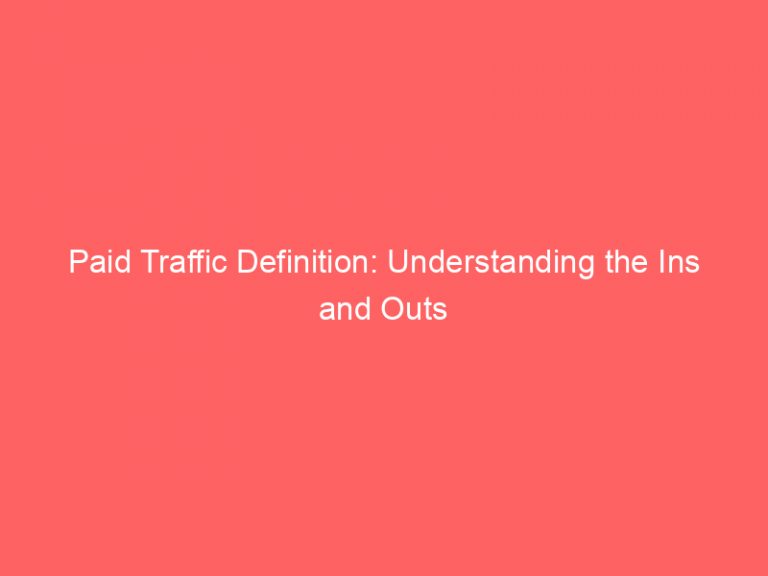 Best Paid Traffic Definition: Understanding the Ins and