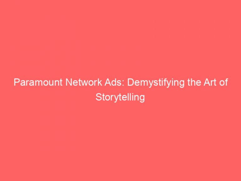 Paramount Network Ads: Demystifying The Art Of Storytelling - Froggy Ads