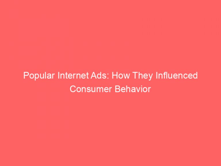 Best Popular Internet Ads: How They Influenced Consumer