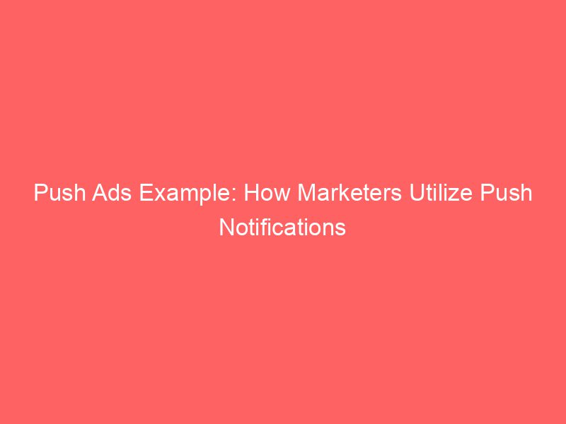 #1 Push Ads Example: How Marketers Utilize Push Notifications - Free ...