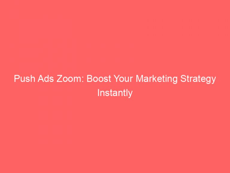 Push Ads Zoom: Boost Your Marketing Strategy Instantly - FroggyAds.com