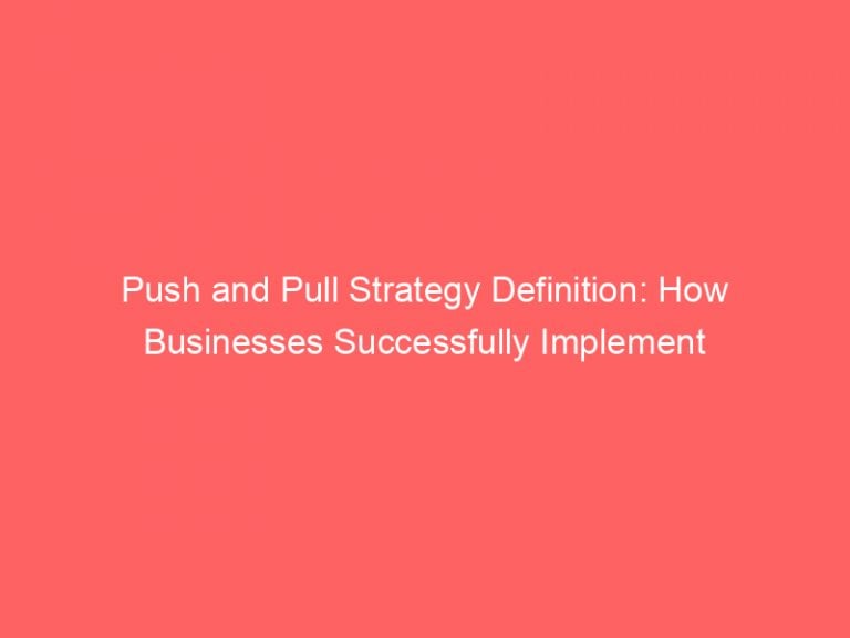 Push And Pull Strategy Definition: How Businesses Successfully ...