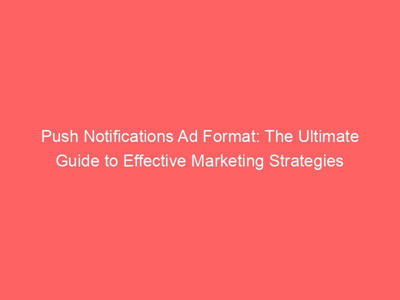 #1 Push Notifications Ad Format: The Ultimate Guide To Effective ...