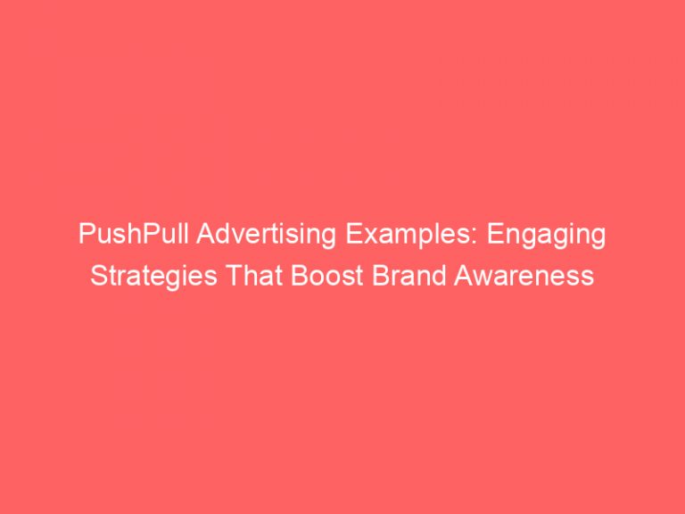 #1 PushPull Advertising Examples: Engaging Strategies That Boost Brand ...