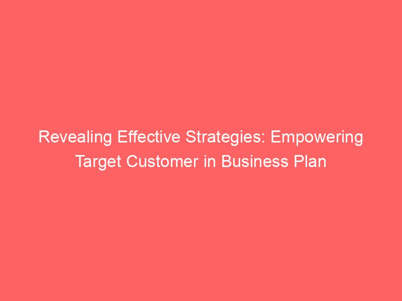 #1 Revealing Effective Strategies: Empowering Target Customer In ...