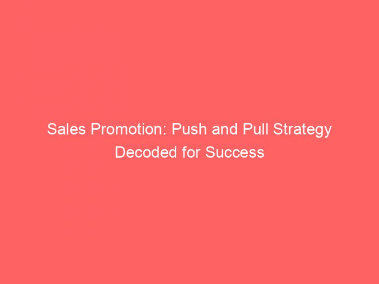 #1 Sales Promotion: Push And Pull Strategy Decoded For Success - Free ...