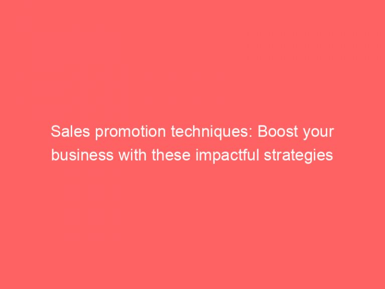 #1 Sales Promotion Techniques: Boost Your Business With These Impactful ...