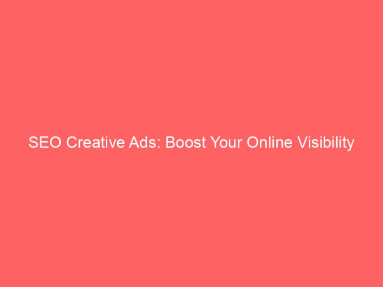 #1 SEO Creative Ads: Boost Your Online Visibility Today! - Free Tips ...