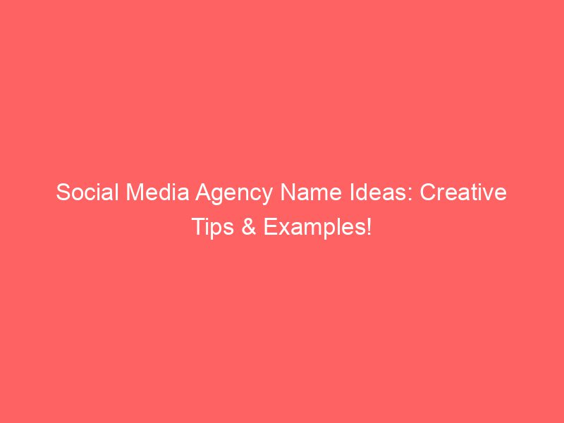 #1 Social Media Agency Name Ideas: Creative Tips & Examples! - Free ...