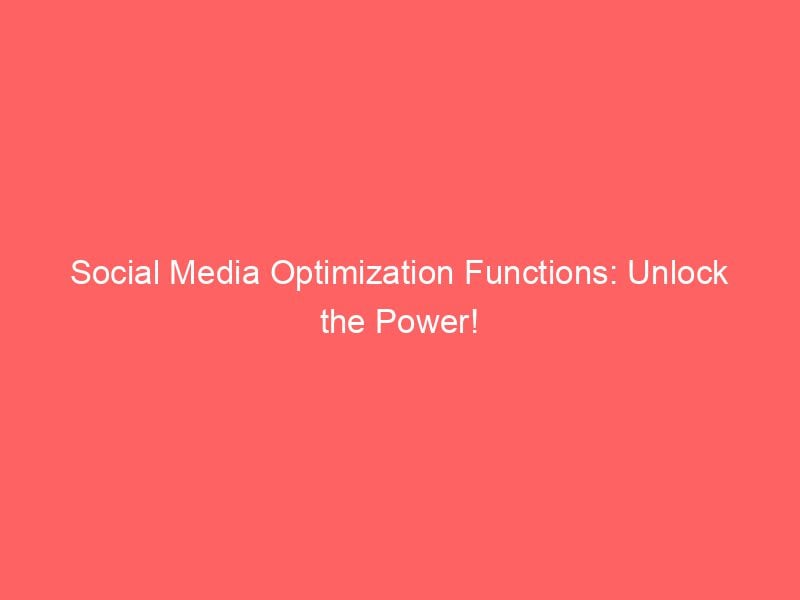 Social Media Optimization Functions: Unlock The Power! - FroggyAds