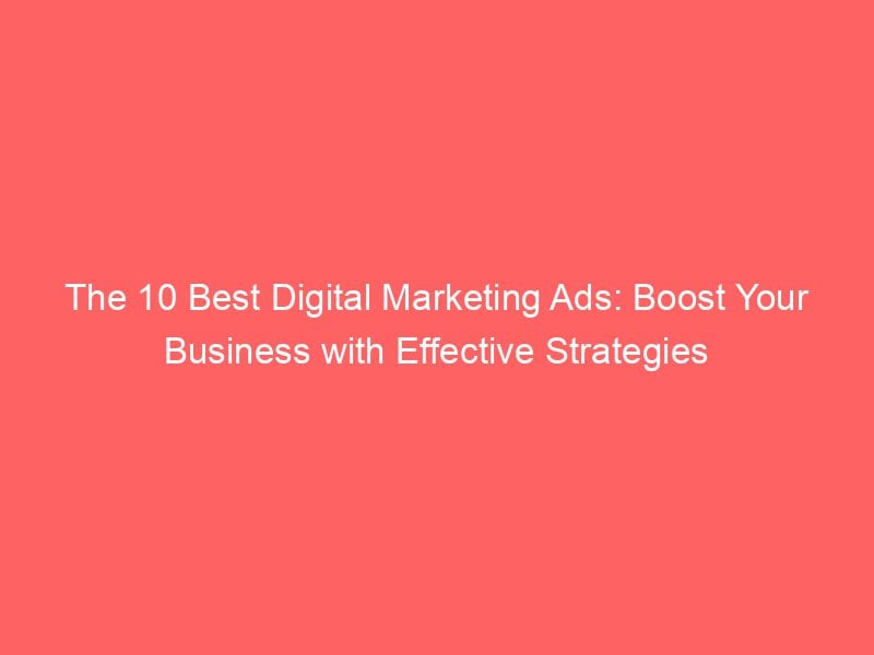 #1 The 10 Best Digital Marketing Ads: Boost Your Business With ...