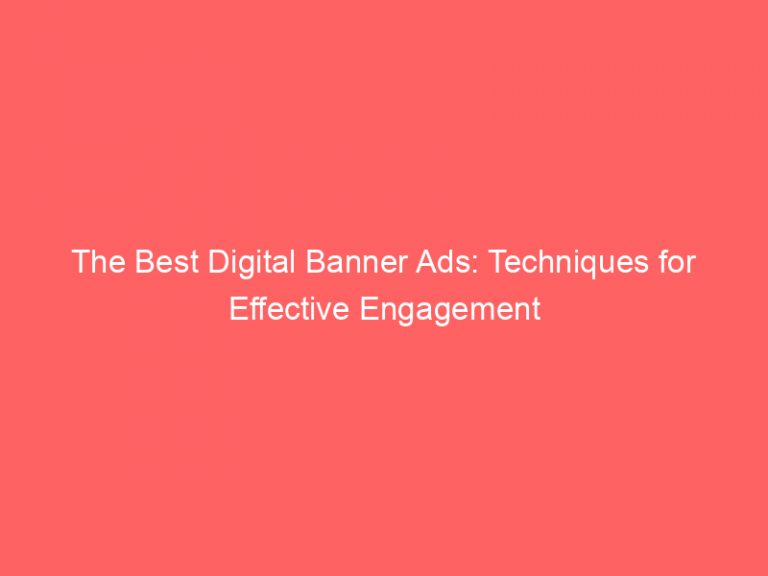 The Best Digital Banner Ads: Techniques For Effective Engagement ...