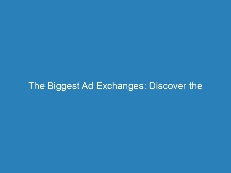 The Biggest Ad Exchanges: Discover The Lucrative World - FroggyAds