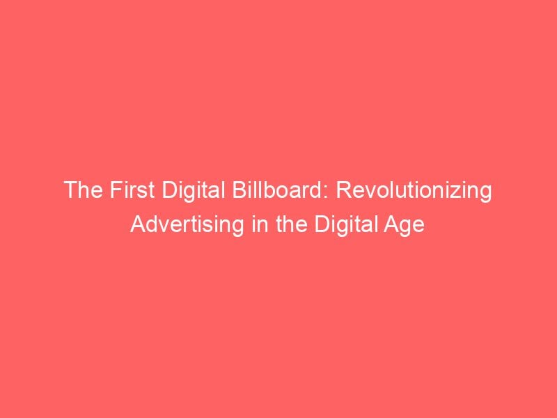 Best The First Digital Billboard: Revolutionizing