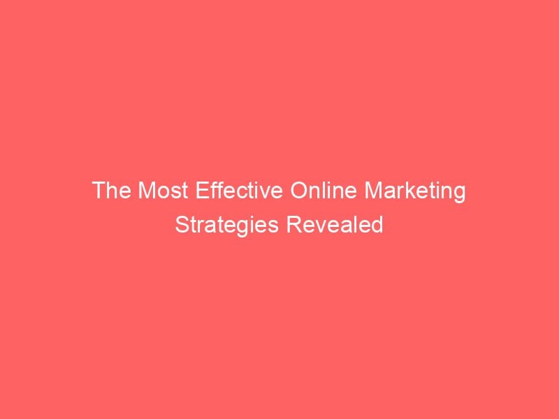 The Most Effective Online Marketing Strategies Revealed - Froggy Ads