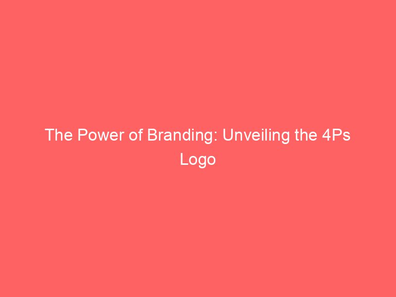 #1 The Power Of Branding: Unveiling The 4Ps Logo - Free Tips & Proven ...