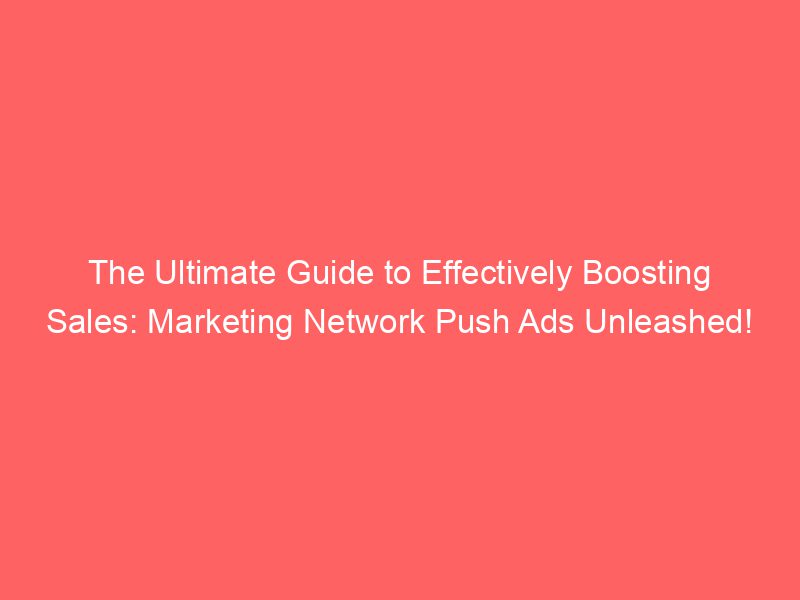 Best The Ultimate Guide to Effectively Boosting Sales
