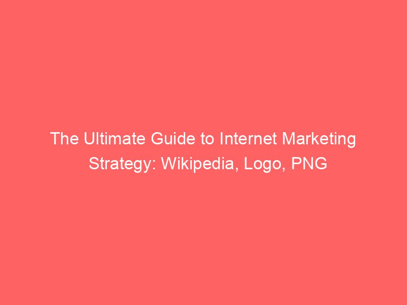 #1 The Ultimate Guide to Internet Marketing Strategy: Wikipedia, Logo ...