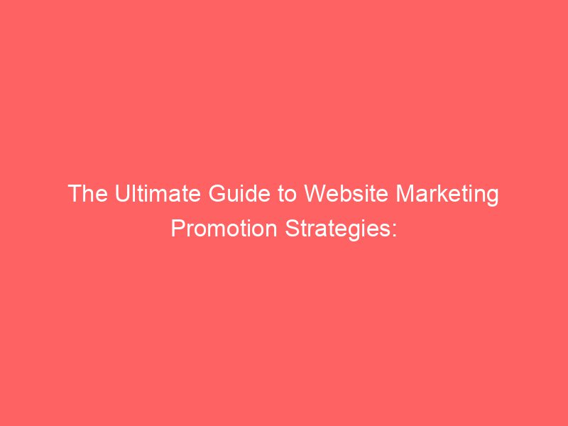 Best The Ultimate Guide to Website Marketing Promotion