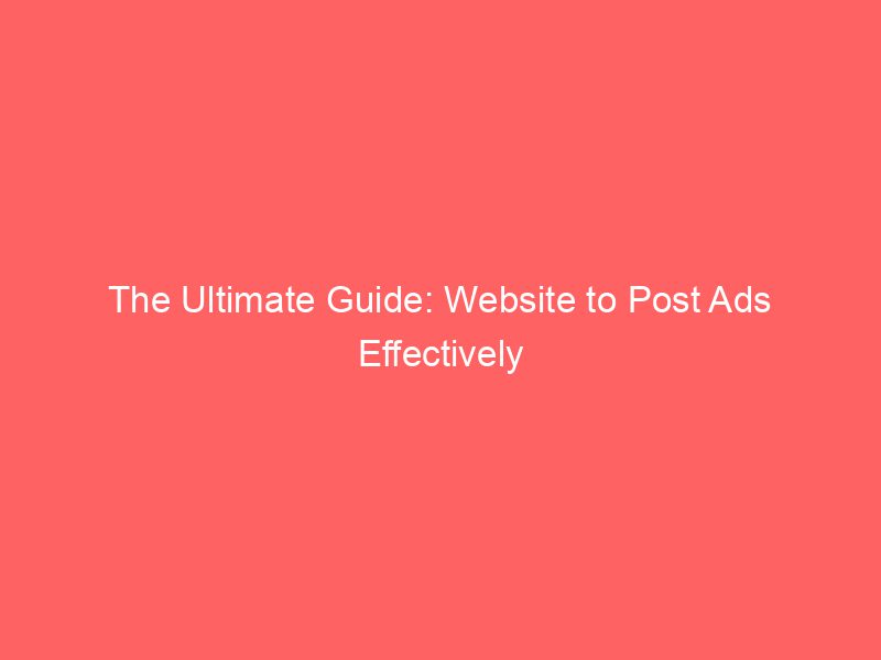 The Ultimate Guide: Website To Post Ads Effectively - FroggyAds.com