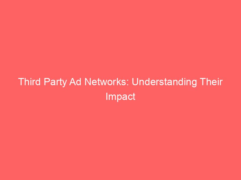 #1 Third Party Ad Networks: Understanding Their Impact - Free Tips ...