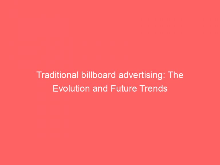 #1 Traditional Billboard Advertising: The Evolution And Future Trends ...