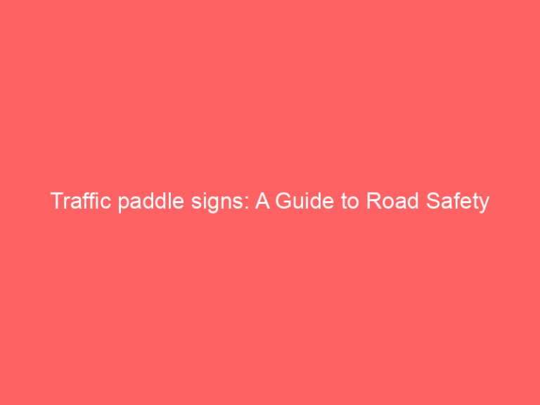 #1 Traffic Paddle Signs: A Guide To Road Safety - Free Tips & Proven Tricks