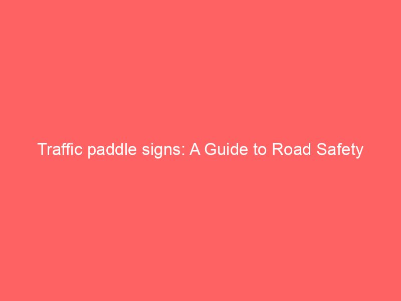 Traffic Paddle Signs: A Guide To Road Safety - FroggyAds