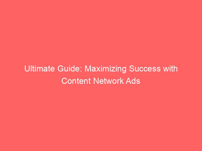 Ultimate Guide: Maximizing Success With Content Network Ads - Free Guide | Froggy Ads - Froggy Ads