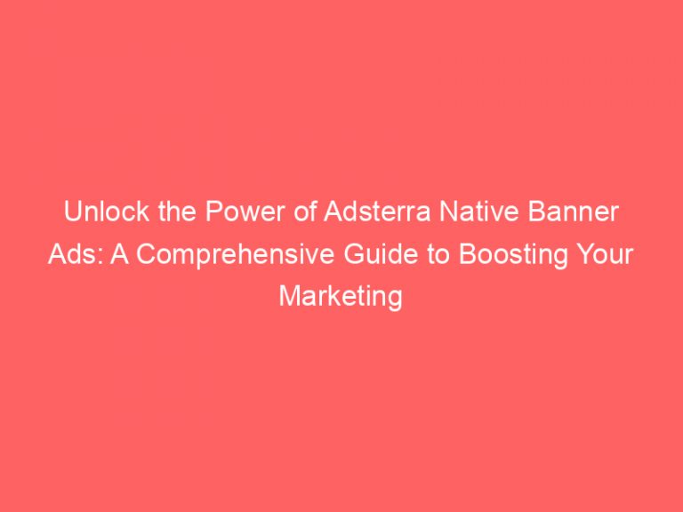 Best Unlock the Power of Adsterra Native Banner Ads: A