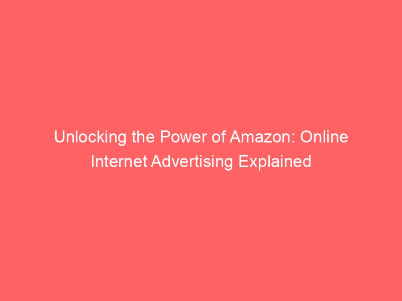 Best Unlocking the Power of Amazon: Online Internet