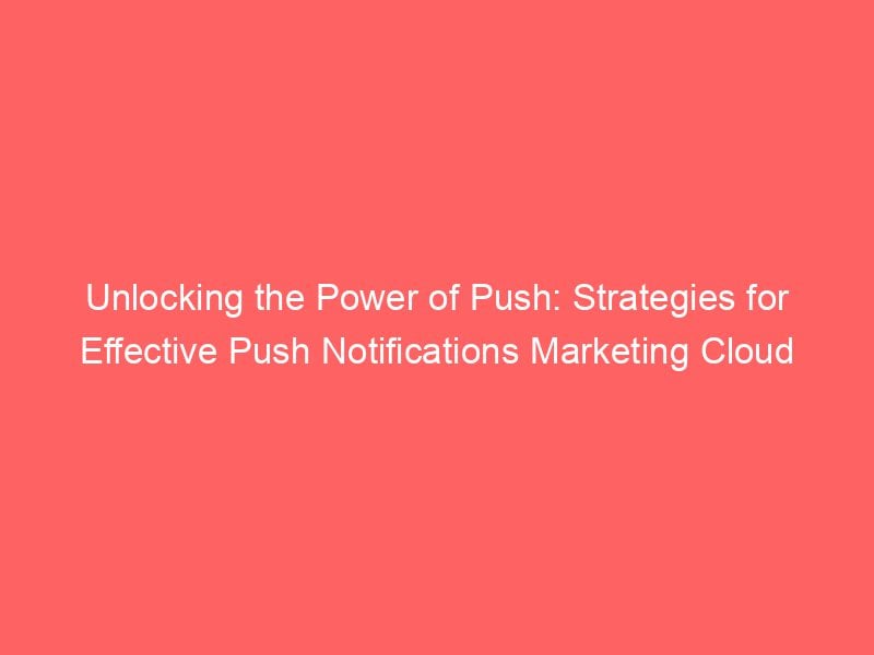 Best Unlocking the Power of Push: Strategies for Effective