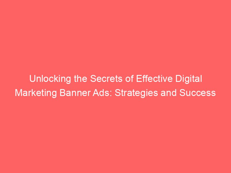 Best Unlocking The Secrets Of Effective Digital Marketing