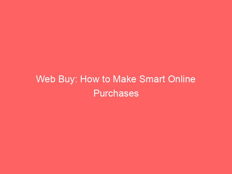 Best Web Buy: How to Make Smart Online Purchases - [2026]