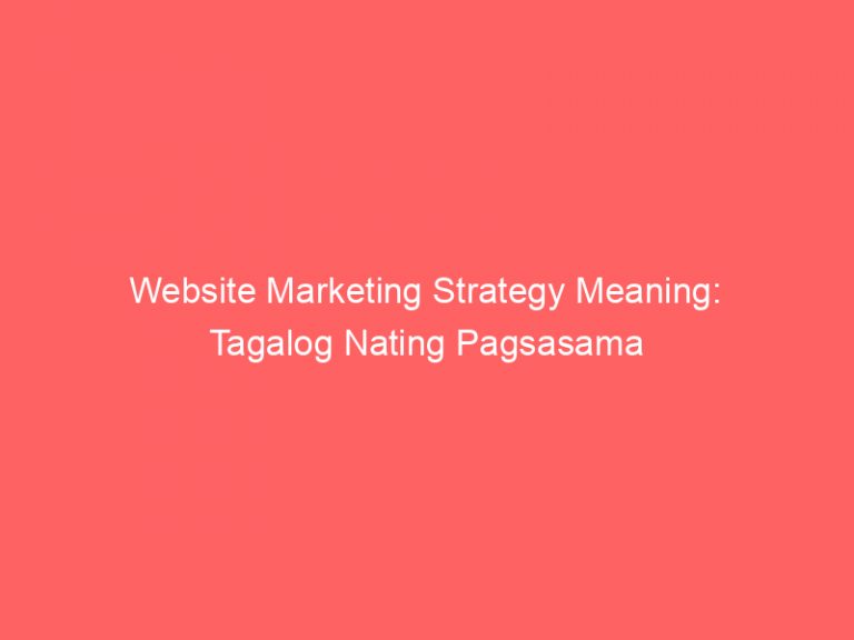 Website Marketing Strategy Meaning: Tagalog Nating Pagsasama - Froggy Ads