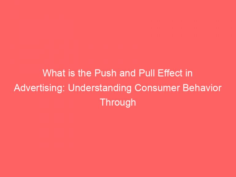 What Is The Push And Pull Effect In Advertising: Understanding Consumer ...