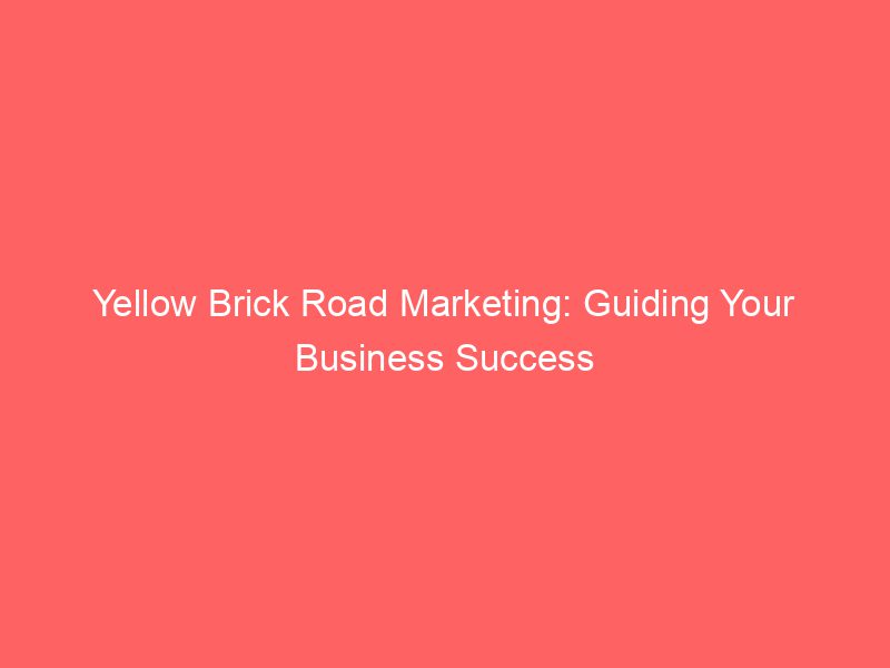 Yellow Brick Road Marketing: Guiding Your Business Success - Froggy Ads