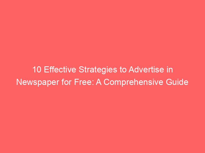 #1 10 Effective Strategies To Advertise In Newspaper For Free: A ...