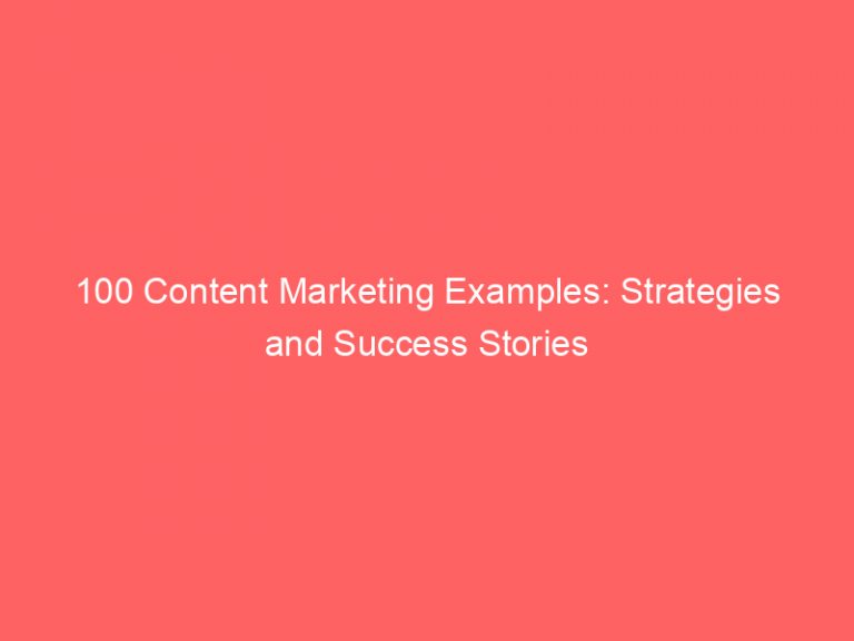 Best 100 Content Marketing Examples: Strategies and