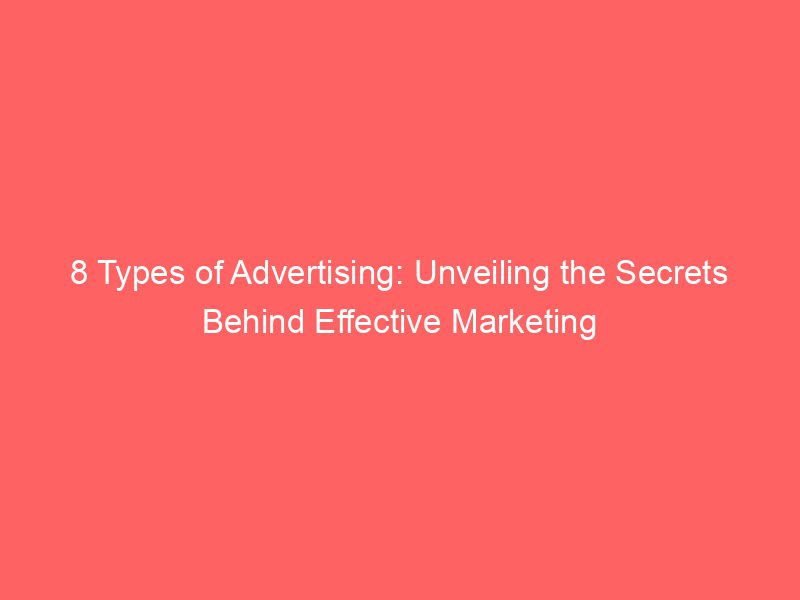 8 Types Of Advertising: Unveiling The Secrets Behind Effective Marketing - FroggyAds