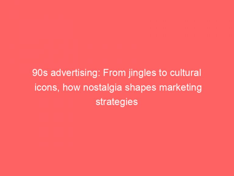 Best 90s advertising: From jingles to cultural icons, how